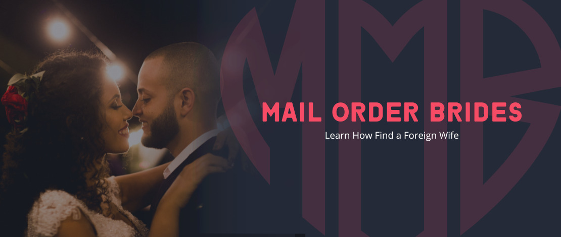 Mail Order Wife: Where & How to Get a Mail Order Bride